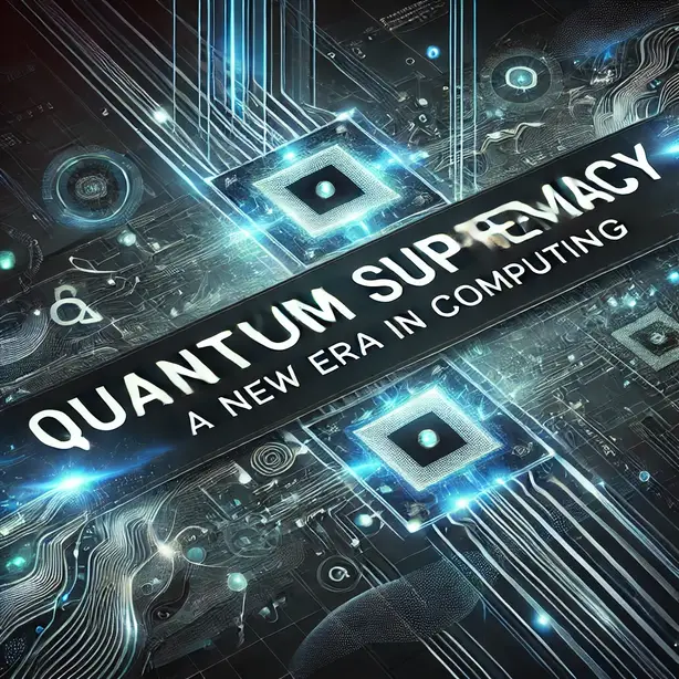 Quantum Supremacy: A New Era in Computing - Quantum Computing